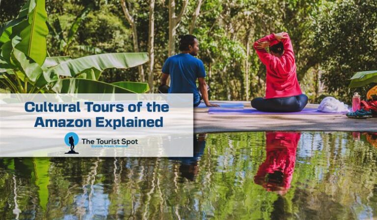 Cultural Tours of the Amazon Explained - The Tourist Spot