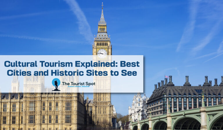 Cultural Tourism Explained: Best Cities and Historic Sites to See - The ...
