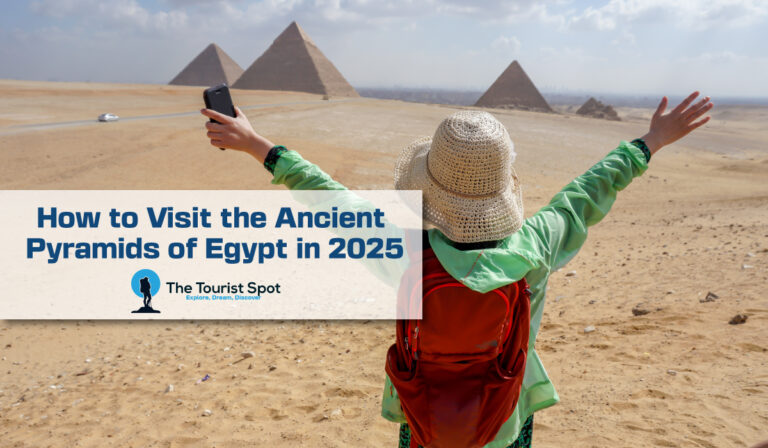 How to Visit the Ancient Pyramids of Egypt in 2025 - The Tourist Spot
