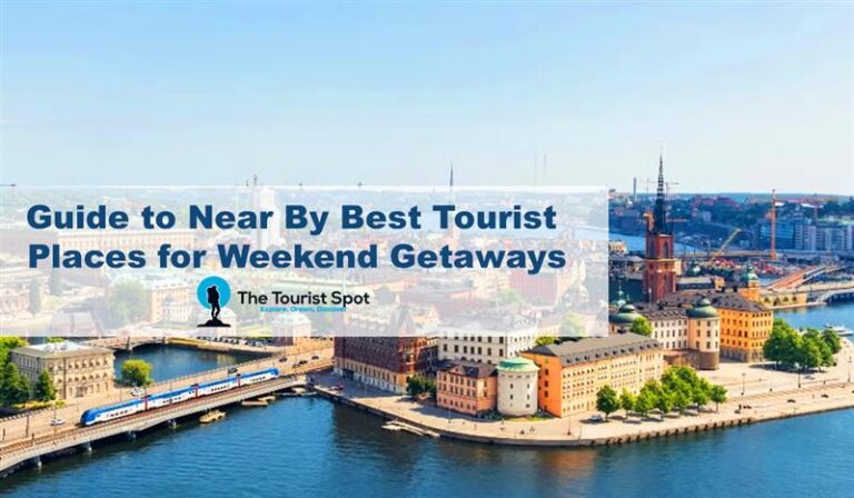 Guide to Near By Best Tourist Places for Weekend Getaways - The Tourist ...