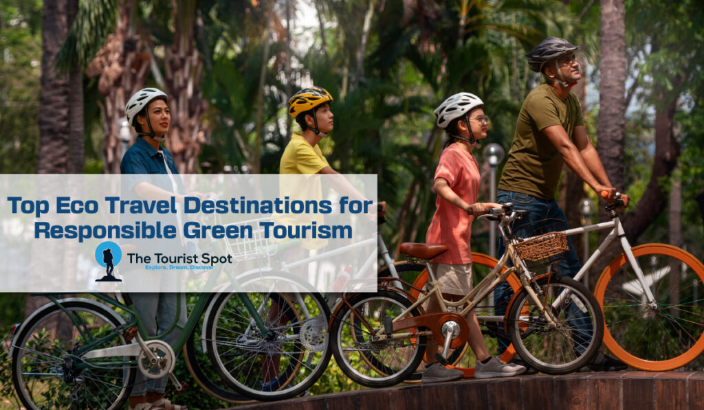 Top Eco Travel Destinations for Responsible Green Tourism - The Tourist ...