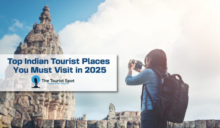 Top Indian Tourist Places You Must Visit in 2025 - The Tourist Spot
