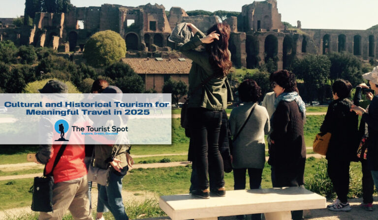 Cultural and Historical Tourism for Meaningful Travel in 2025 - The ...