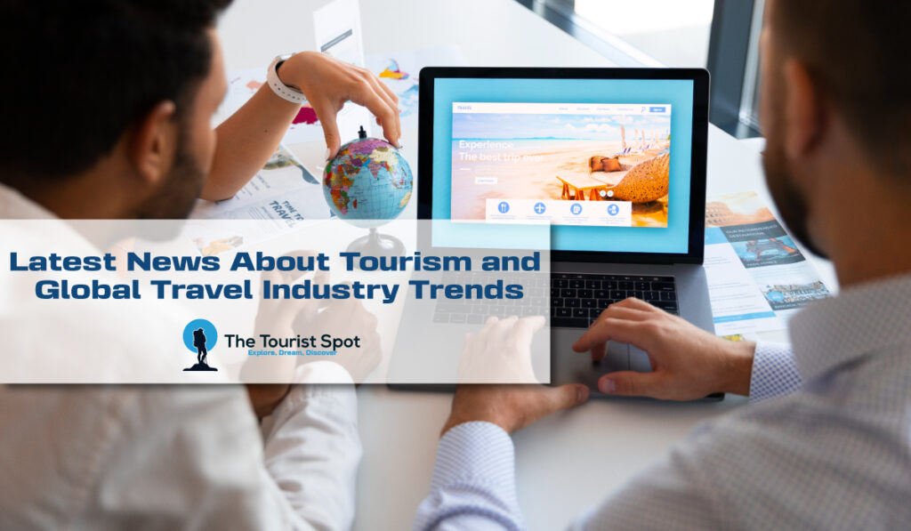 Latest News About Tourism and Global Travel Industry Trends - The ...