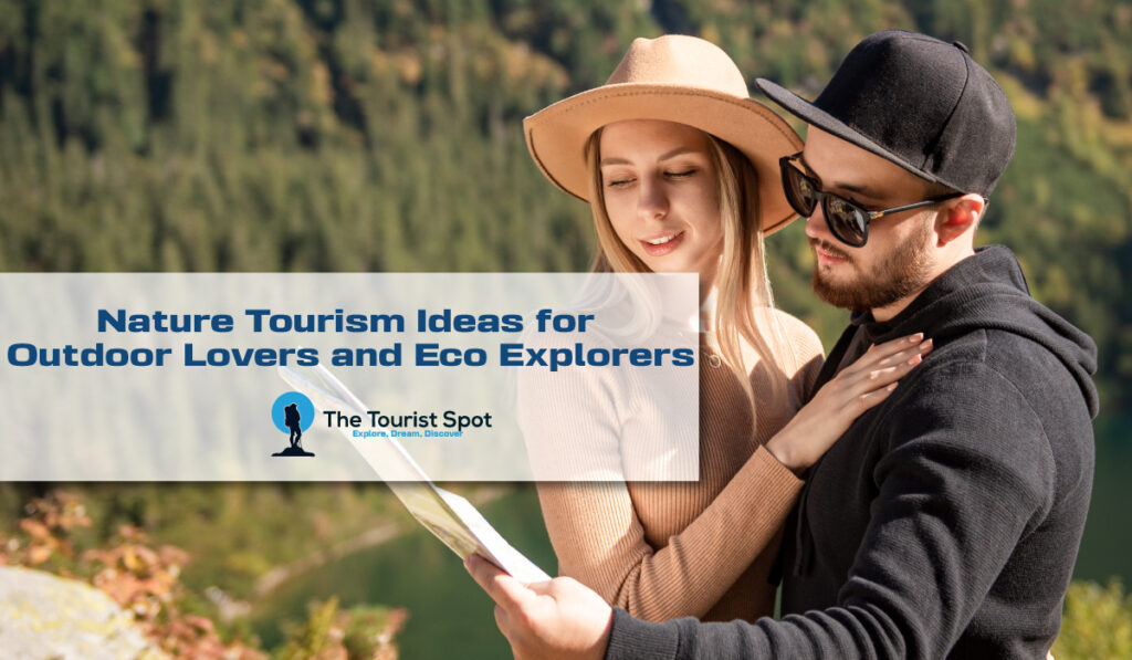 Nature Tourism Ideas for Outdoor Lovers and Eco Explorers - The Tourist ...