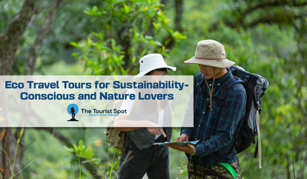Eco Travel Tours for Sustainability-Conscious and Nature Lovers - The ...